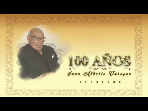 Recuerdo de los 100 Años de Juan Alberto Tasayco Pachas