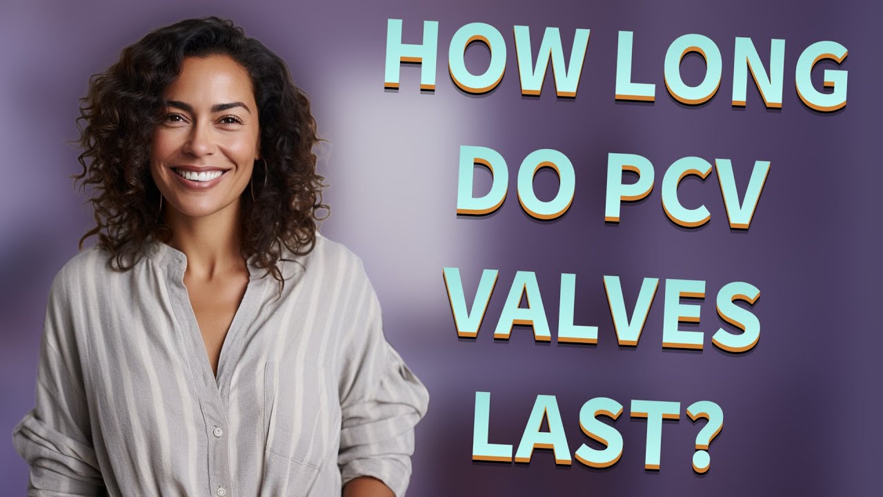 How long do PCV valves last?
