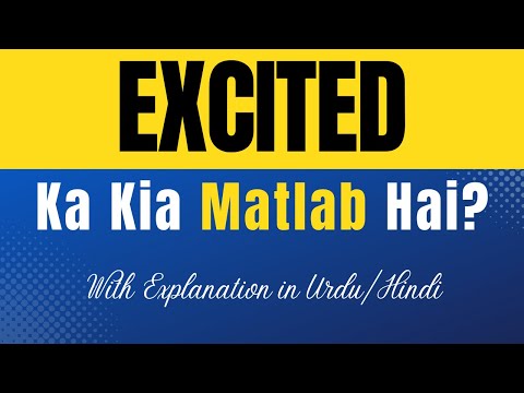 Excited Meaning in Urdu |'Excited Ka Kia Matlab Hota Hai'| Urdu/Hindi Explanation Included