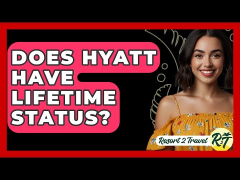 Does Hyatt Have Lifetime Status? - Resort 2 Travel