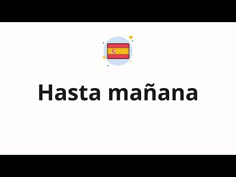 How to pronounce Hasta mañana