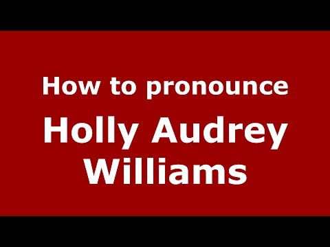 How to pronounce Holly Audrey Williams (American English/US) - PronounceNames.com