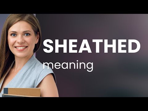 Sheathed • what is SHEATHED definition