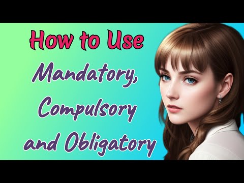 How to Use the Words Mandatory, Compulsory and Obligatory | English Vocabulary |