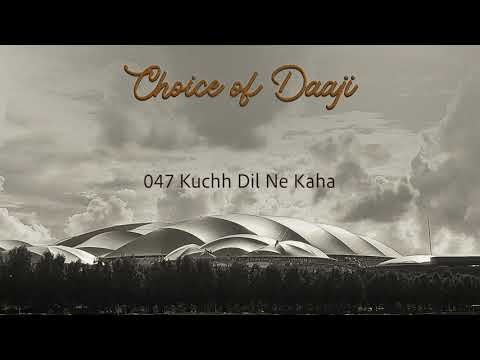 047 Kuchh Dil Ne Kaha | HearTunes | Choice of Daaji