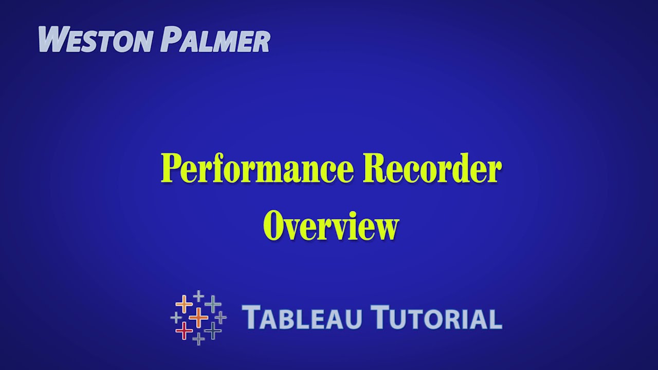 Tableau Tutorial - Performance Recorder Overview