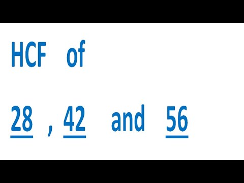 HCF of 28 , 42 and 56