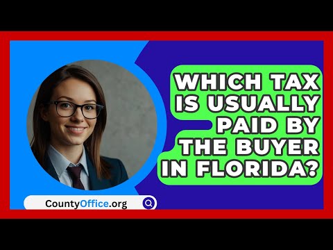 Which Tax Is Usually Paid By The Buyer In Florida? - CountyOffice.org