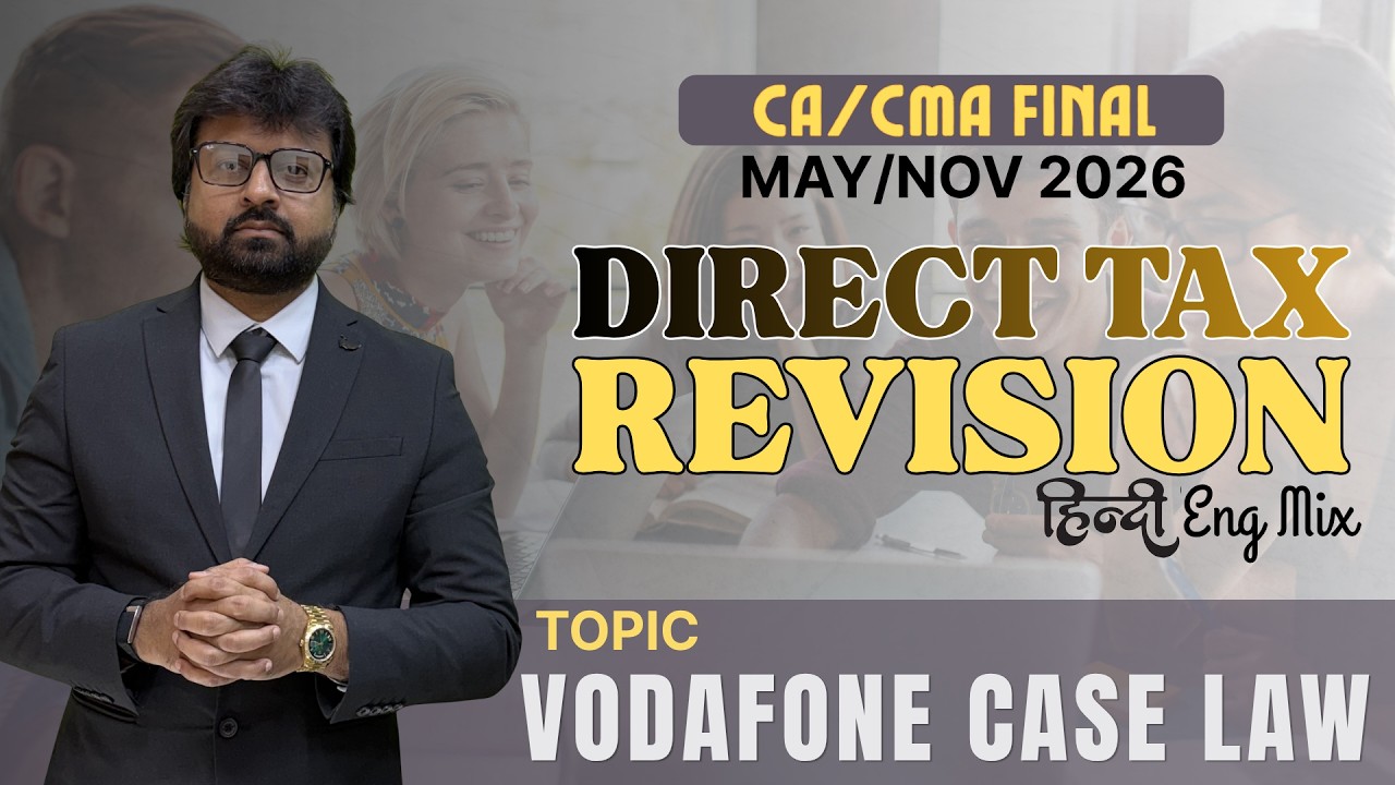 Best Revision🔥| Vodafone Case Law | CA/CMA Final Direct Tax | May/Nov 2026 | CA Aarish Khan
