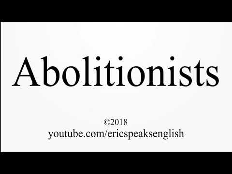 How to Pronounce Abolitionists