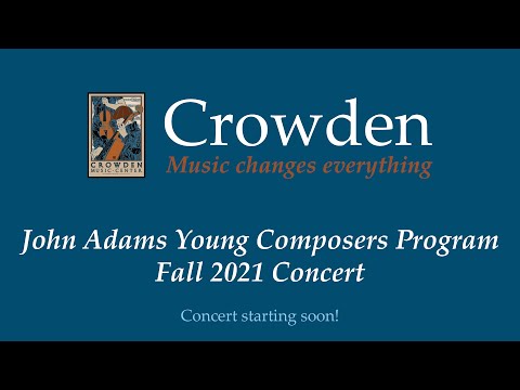 John Adams Young Composers Program Fall 2021 Concert