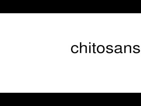 How to pronounce chitosans