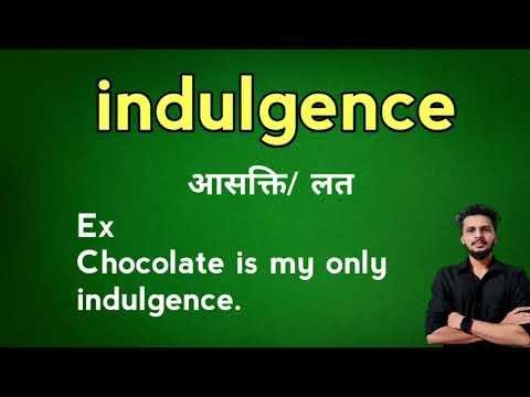 indulgence meaning in Hindi
