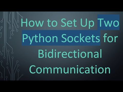 How to Set Up Two Python Sockets for Bidirectional Communication