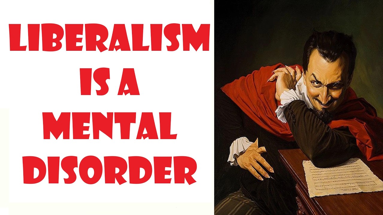 Liberalism is a Mental Disorder