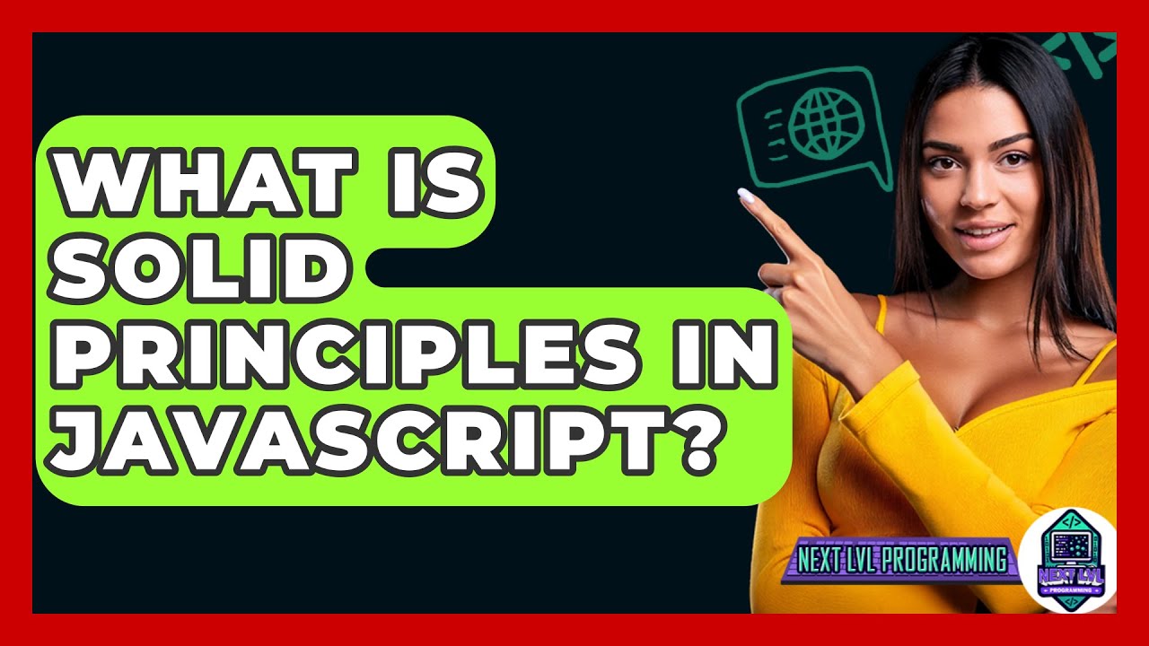 What Is SOLID Principles In JavaScript? - Next LVL Programming