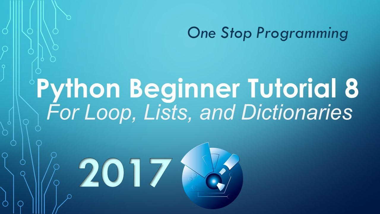 Python Beginner Tutorial 8 - For loop, Lists, and Dictionaries