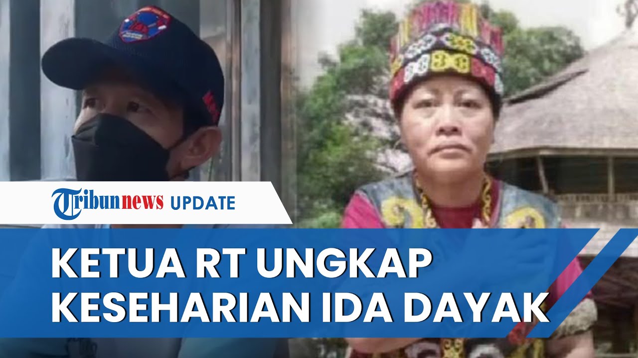 Ketua RT Ida Dayak Ungkap Keseharian Sang 'Ibu Dayak': Baik & Suka ... Ketua RT Ida Dayak Ungkap Keseharian Sang 'Ibu Dayak': Baik & Suka ...