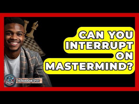 Can You Interrupt On Mastermind? - The Board Game Xpert
