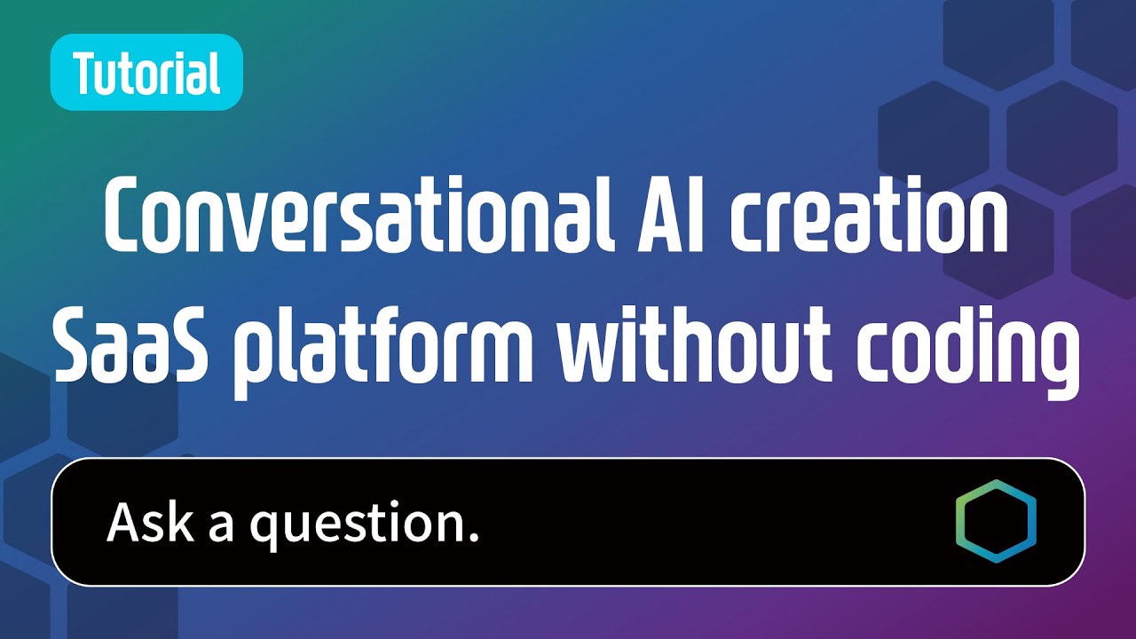 [ ENG ] Conversational AI creation SaaS platform without coding
