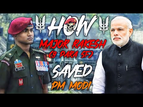 How Major Rakesh (9 PARA SF) Saved PM Modi - Detailed Video - Full Story