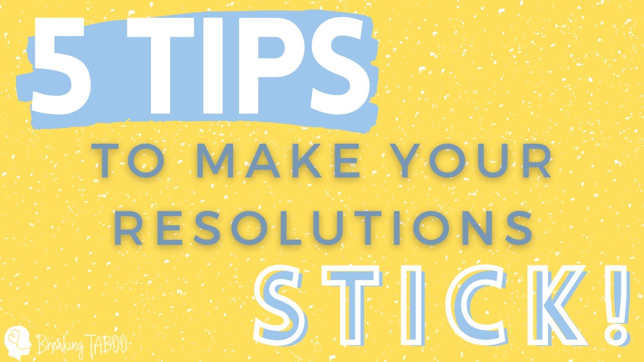 5 Tips To Make Your New Year's Resolutions Stick