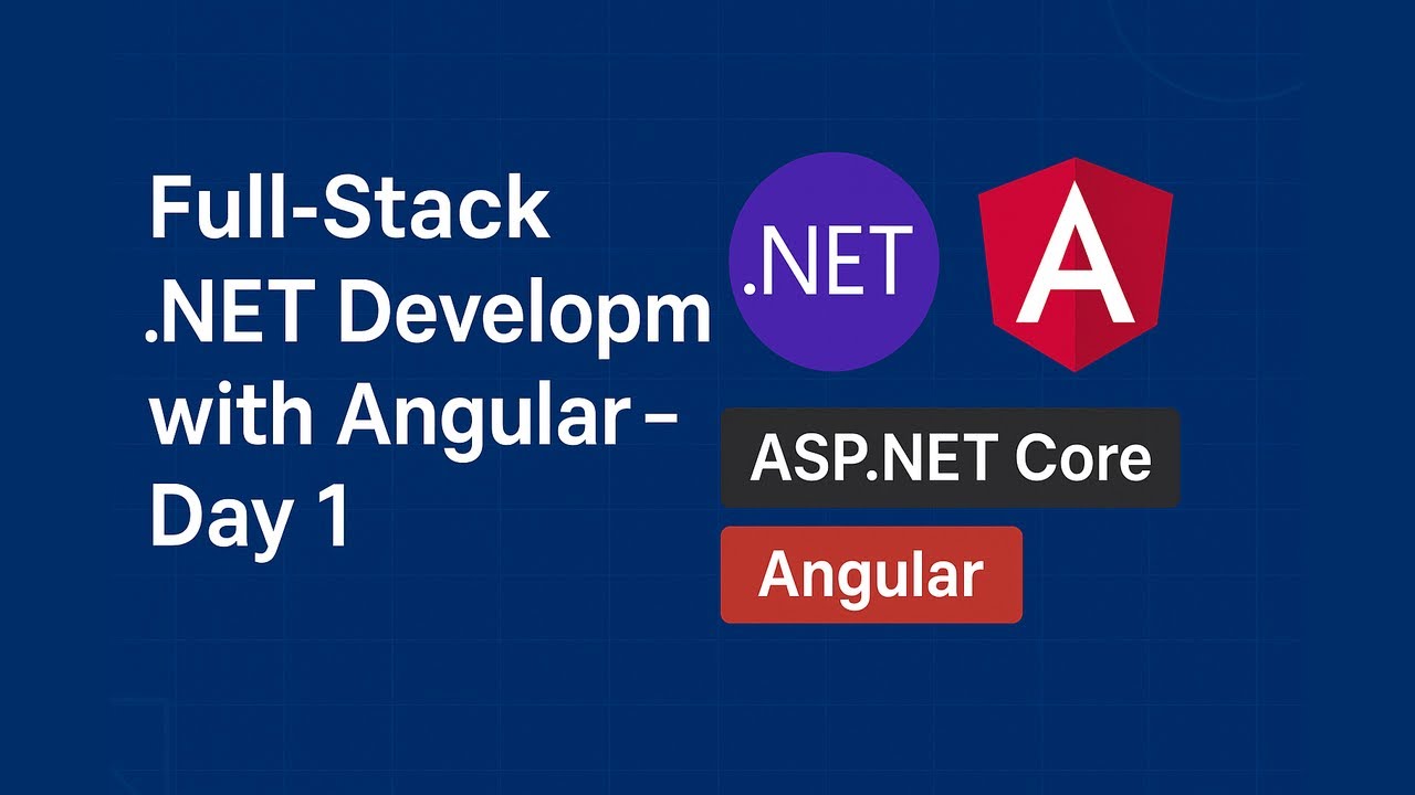 Full-Stack .NET with Angular & ASP.NET Core Web API – Day 1 | Overview, Setup & Architecture (2025)