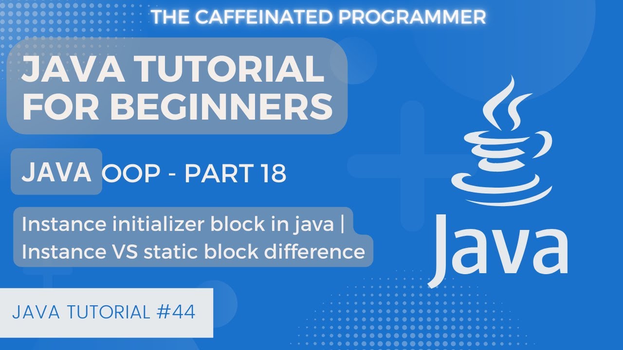 Instance Block in Java | Difference Between Static Block VS Instance Block in Java | Java Tutorial