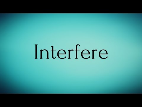 Interfere | Interfere Meaning | Pronunciation of Interfere | Interfere – English Word of the Day