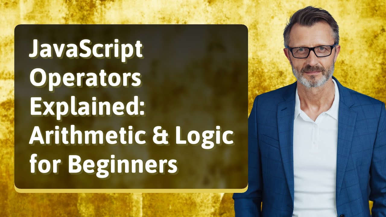 JavaScript Operators Explained: Arithmetic & Logic for Beginners