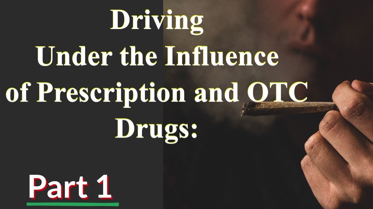 Driving Under the Influence of Prescription and OTC Drugs (Part 1) #DriversEd #DUI #DWI #drugs
