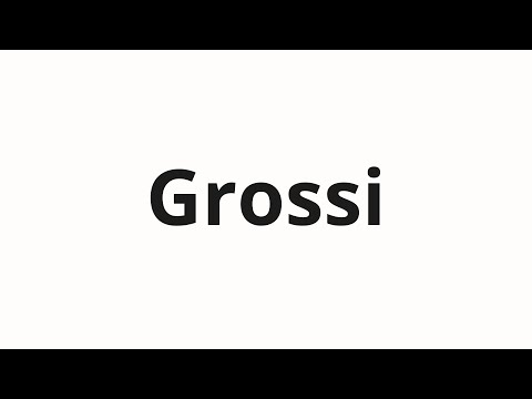 How to pronounce Grossi