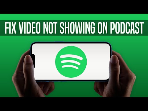 Fix Video Not Showing On Spotify Podcast
