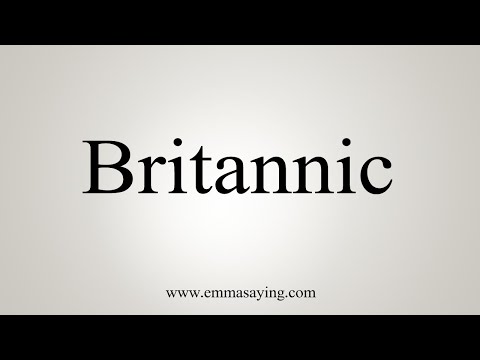 How To Say Britannic