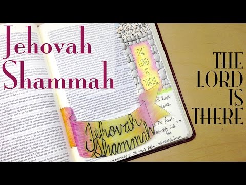 Bible Journaling: Jehovah Shammah, He is There (Ez 48:35)
