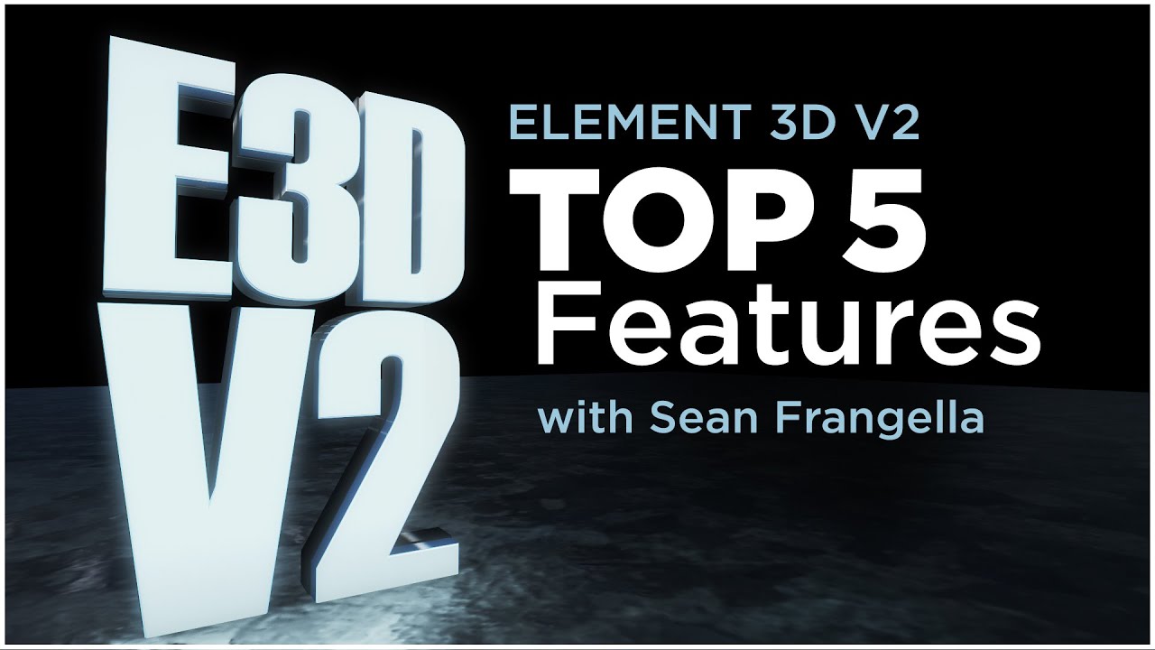 Element 3D V2 Tutorial - Top 5 New Features (After Effects E3D Version 2) - Sean Frangella