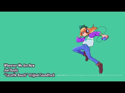 Wherever We Are Now - "Cassette Beasts" Original Soundtrack
