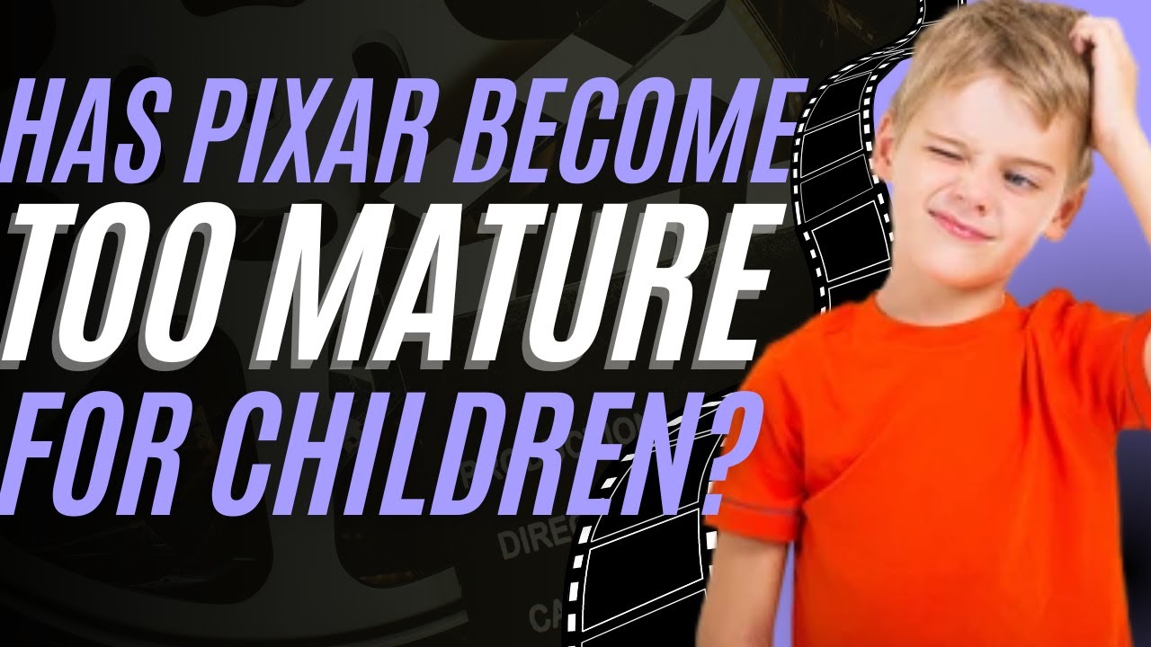 The Pixar Problem Part 1: Maturity