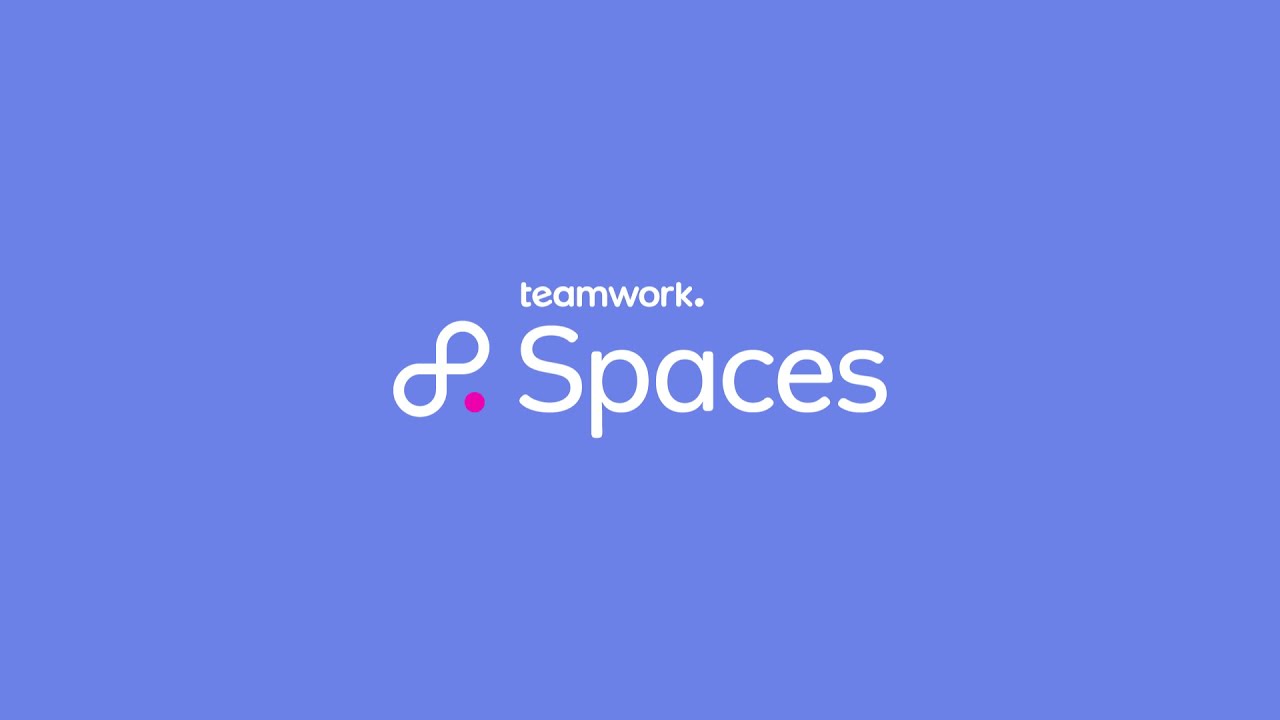 Teamwork Spaces Overview