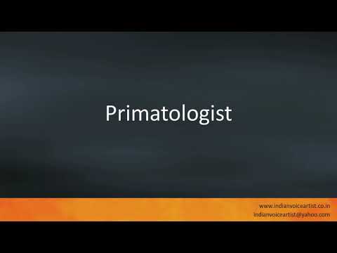 Pronunciation of the word(s) "Primatologist".