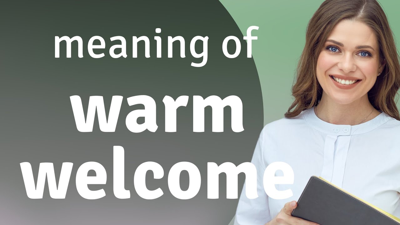 Warm Welcome: Understanding the Phrase