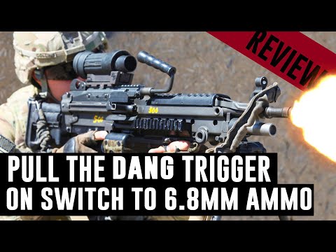 Pull the dang trigger on the 5.56mm to 6.8mm ammo switch