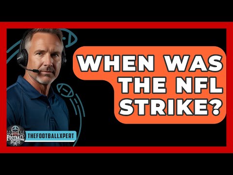 When Was The NFL Strike? - The Football Xpert