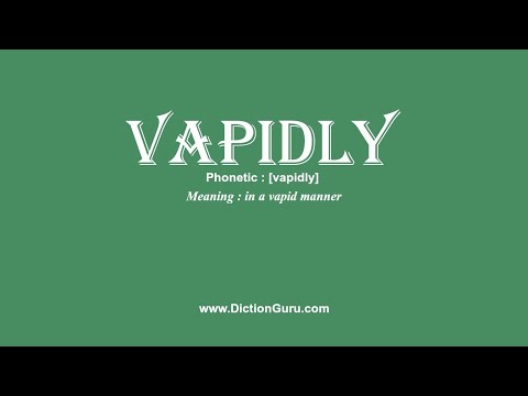 How to Pronounce vapidly with Meaning, Phonetic, Synonyms and Sentence Examples