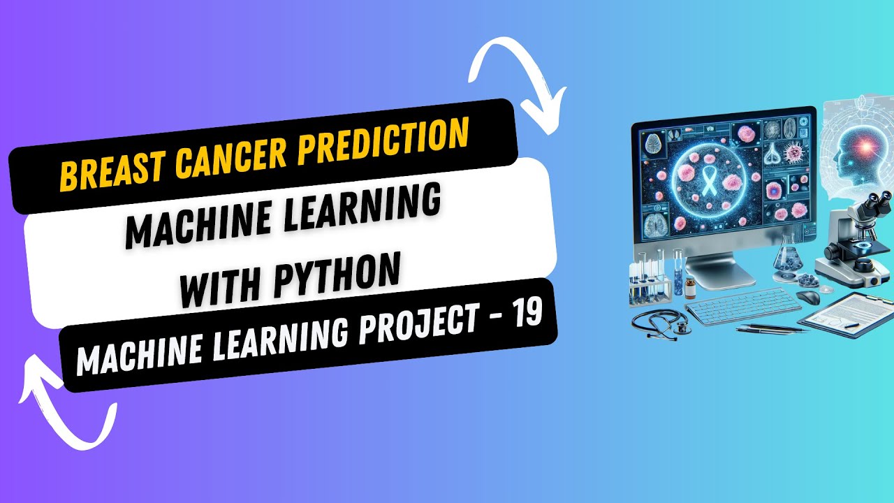 Project 19. Breast Cancer Classification using Machine Learning | Machine Learning Projects