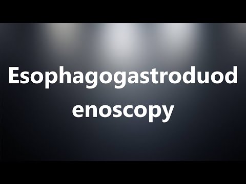 Esophagogastroduodenoscopy - Medical Meaning and Pronunciation