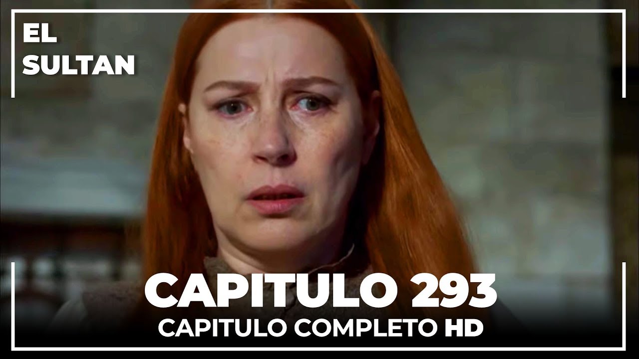 El Sultán Capitulo 293 Completo
