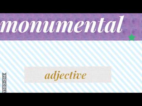 "monumental" meaning (with examples)