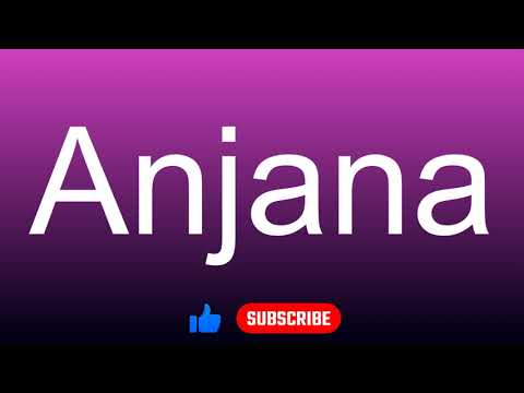 How to correctly pronounce - Anjana