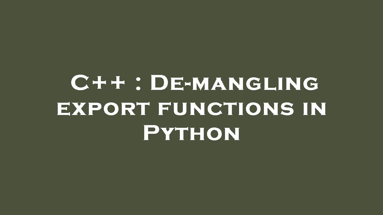 C++ : De-mangling export functions in Python